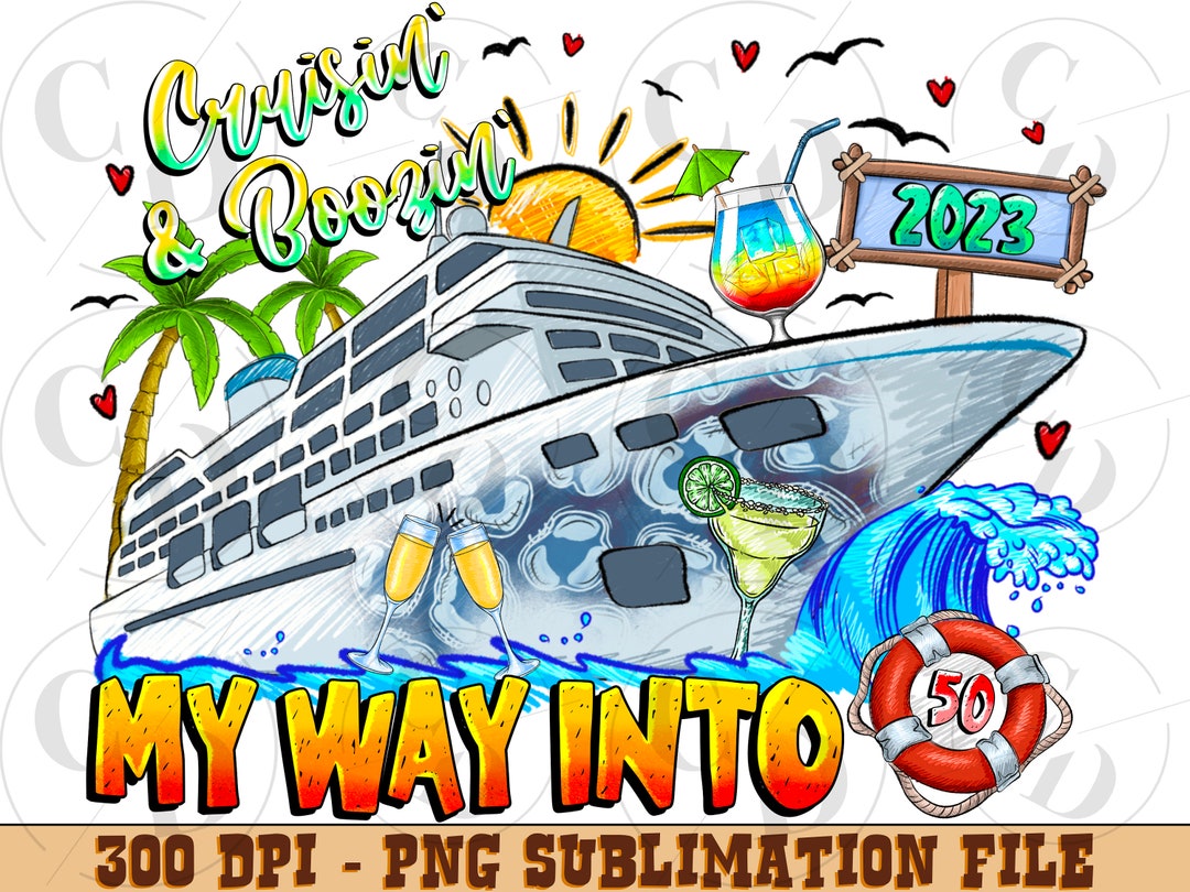 Cruisin' and Boozin' 2023 PNG Sublimation Design (instant Download) - Etsy