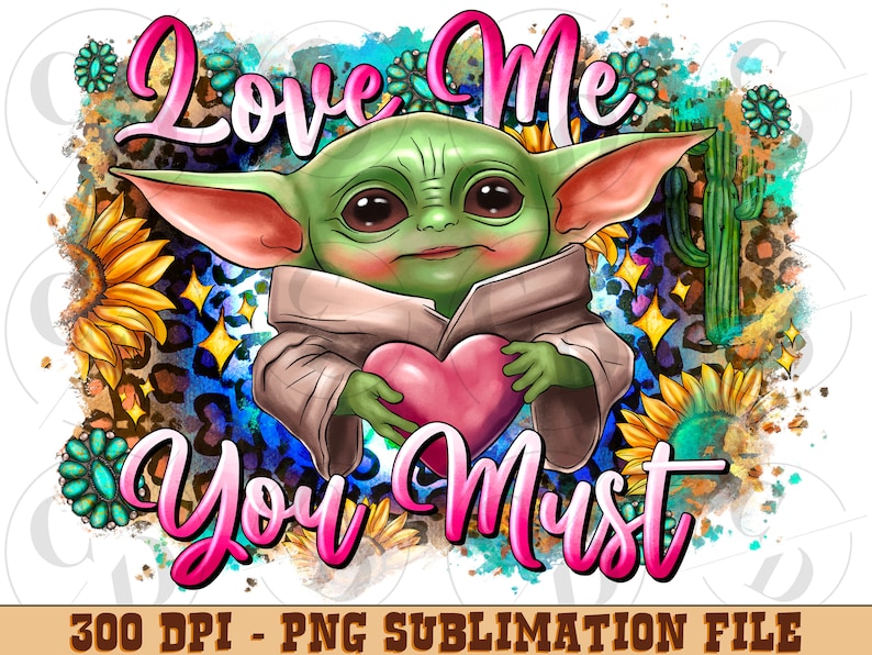 Baby Yoda Love Me You Must PNG Printable Baby Yoda Png - Etsy