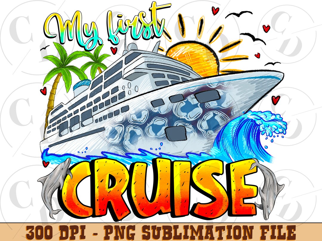 My First Cruise Png Sublimation Design, 1st Cruise, 2024 Family Trip ...