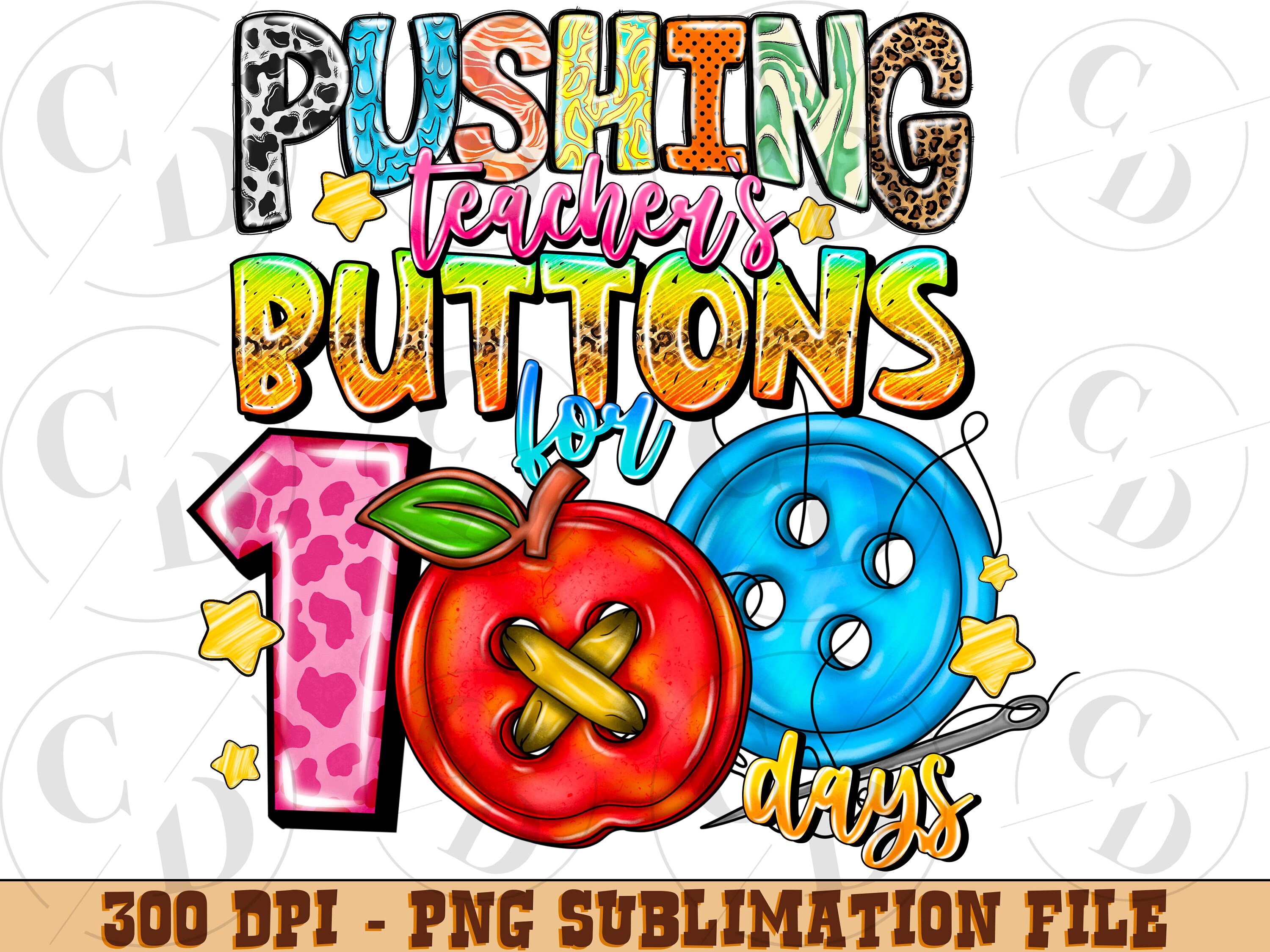 Pushing Teacher's Buttons 100 Days PNG, Sublimation Design (digital ...