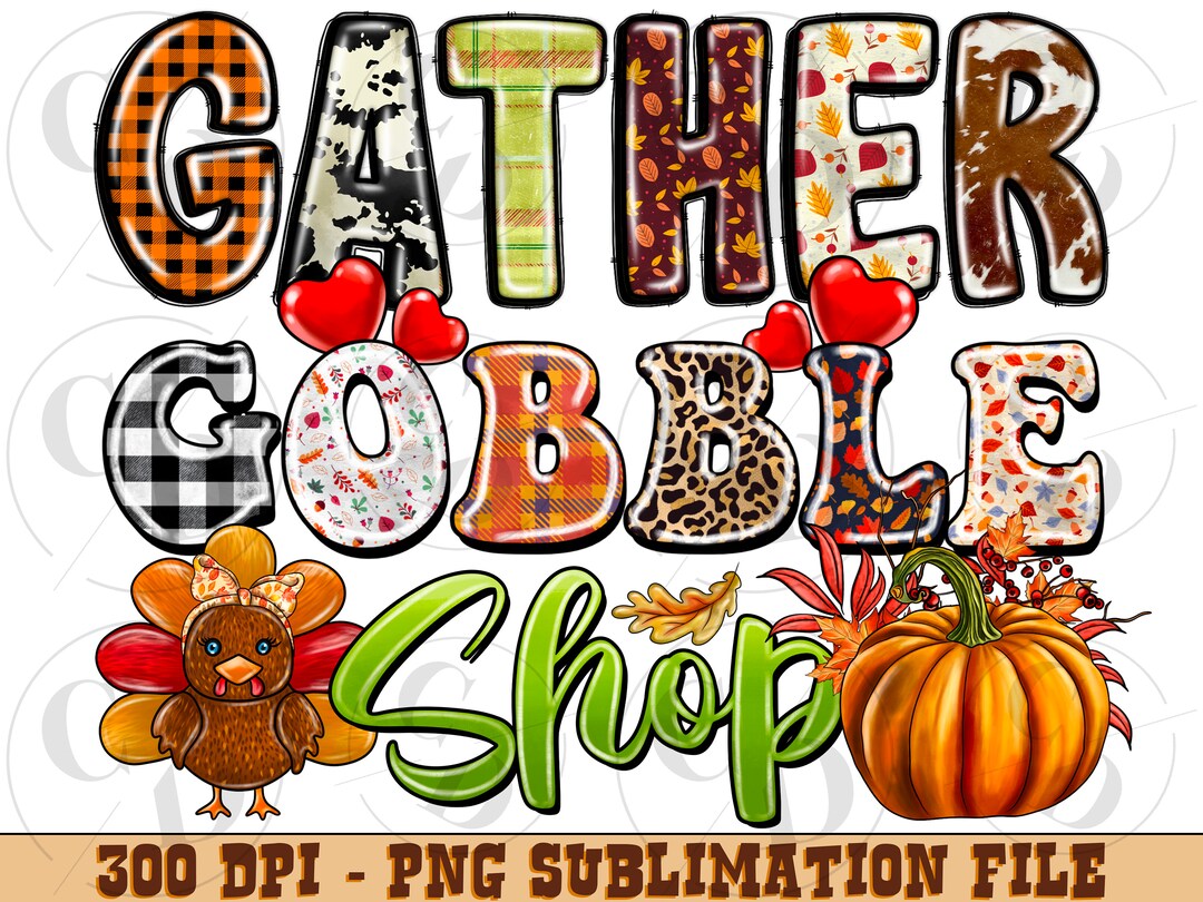 Gather Gobble Shop Thanksgiving PNG, Sublimation Design (digital ...