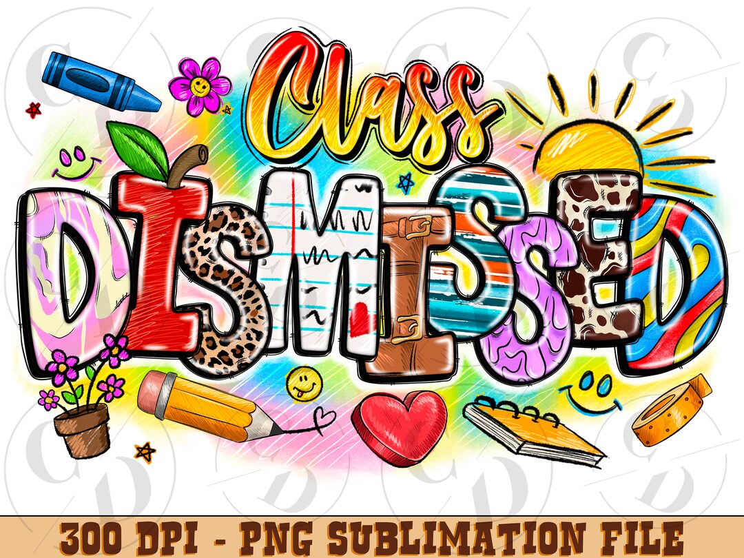 Class Dismissed Png, I Love You All Class Dismissed, End of the School ...