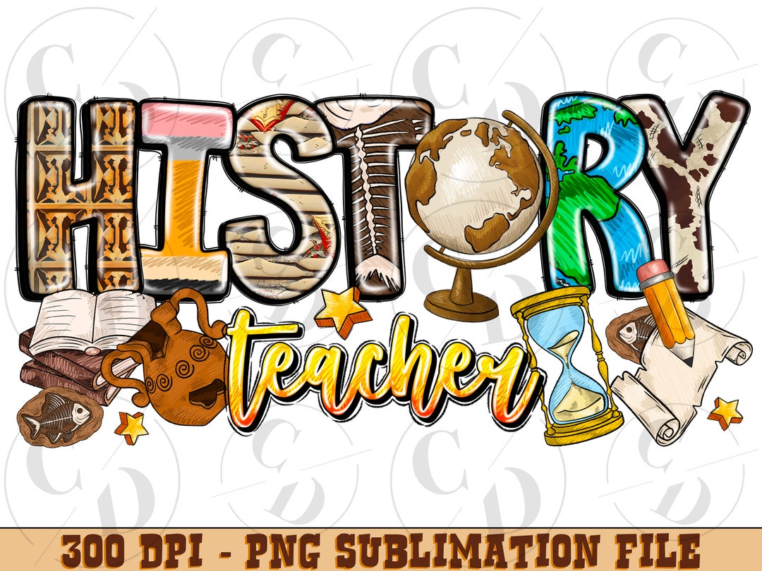 History Teacher Sublimation Design Png, Love History Png, First Day of ...