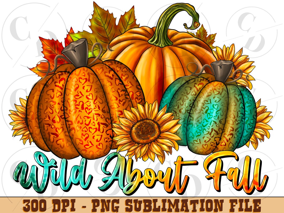 Wild About Fall Png Sublimation Design, Fall Png, Autumn Png, Pumpkins ...