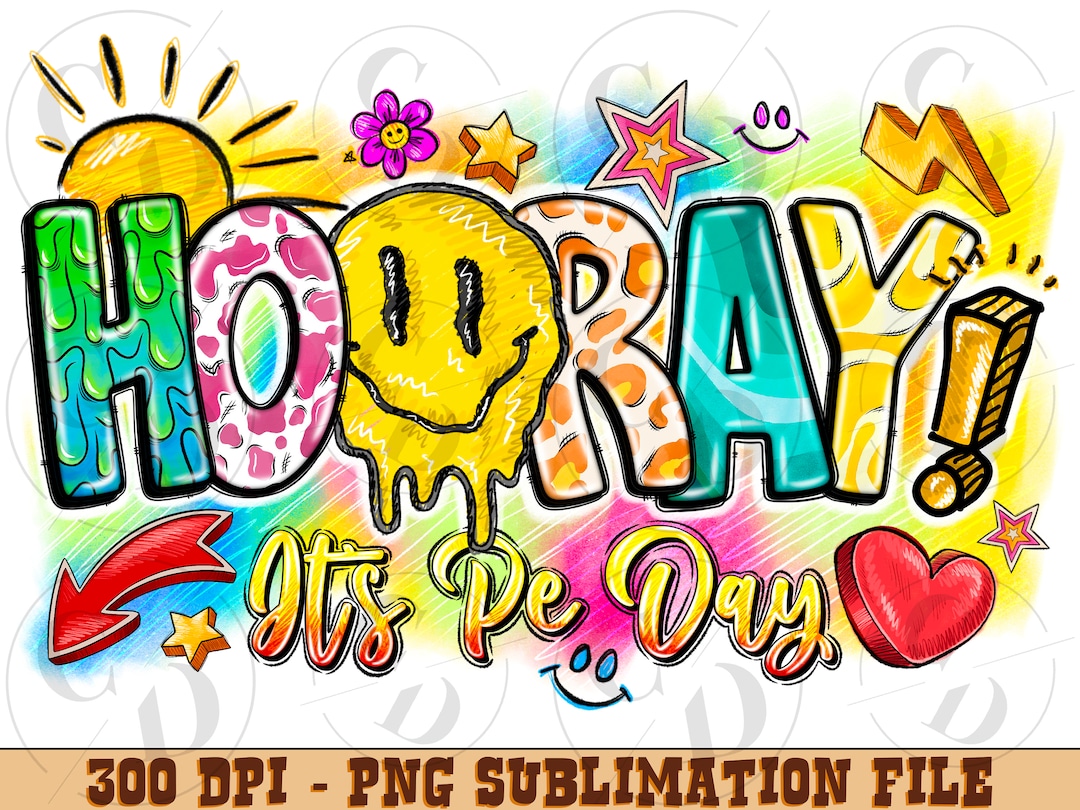 Hooray It's PE Day PNG, Sublimation Design, Teacher Png, Back to School ...