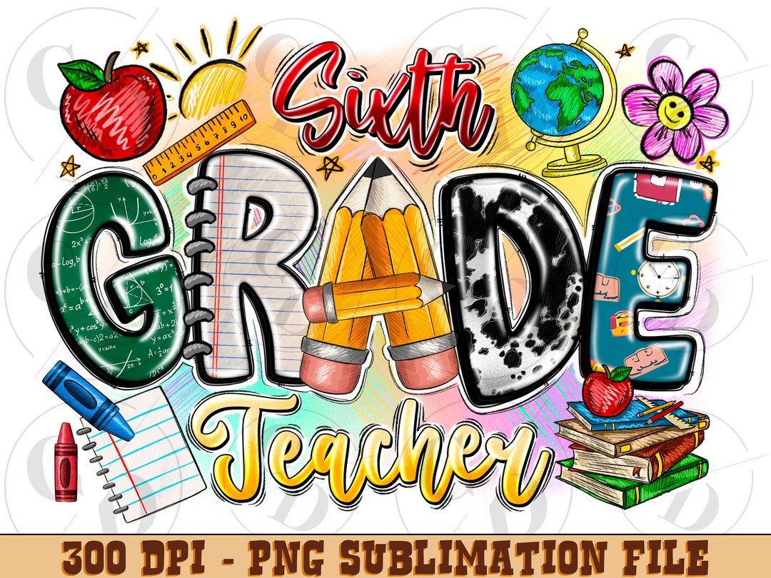 Sixth Grade Teacher Sublimation PNG Design, 6st Grade Teacher Png ...
