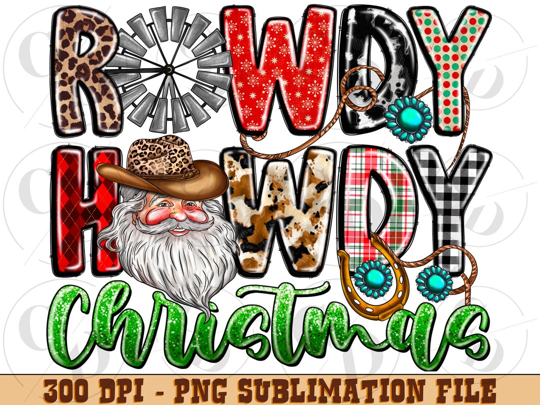 Rowdy Howdy Christmas Png, Western Png, Howdy Christmas, Sublimation ...