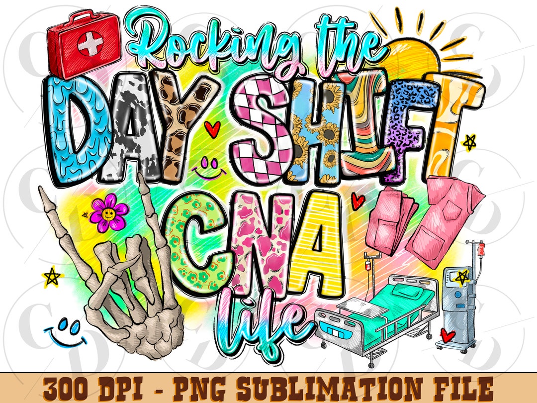 Day Shift CNA Png Sublimation Design Download, Rocking the Day Shift ...