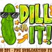 Pickle PNG File, Dill With It Png, Sublimation Designs Download ...