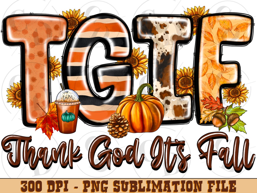 TGIF Thank Goodness It's Fall Png Sublimation Design Download, Fall Png ...
