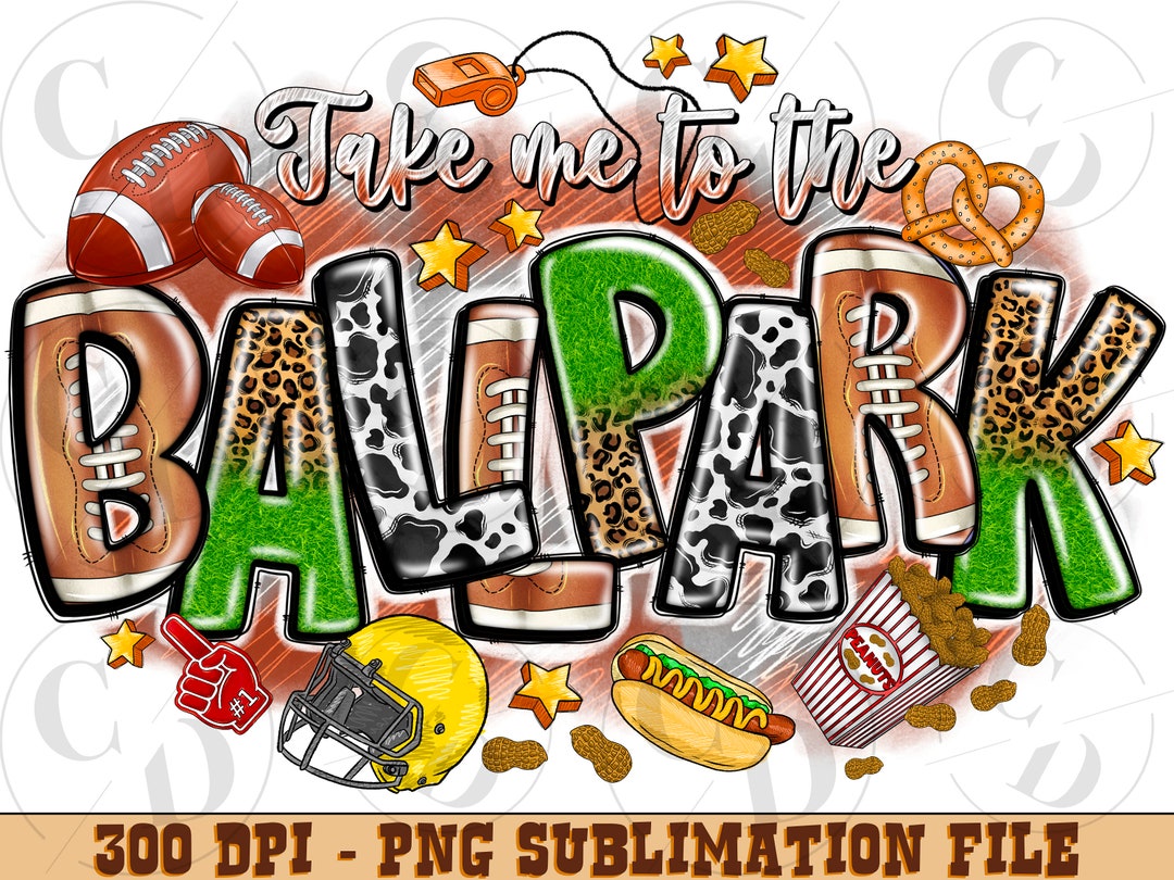 Take Me to the Ballpark Png, Football Clipart, Football Sublimation ...