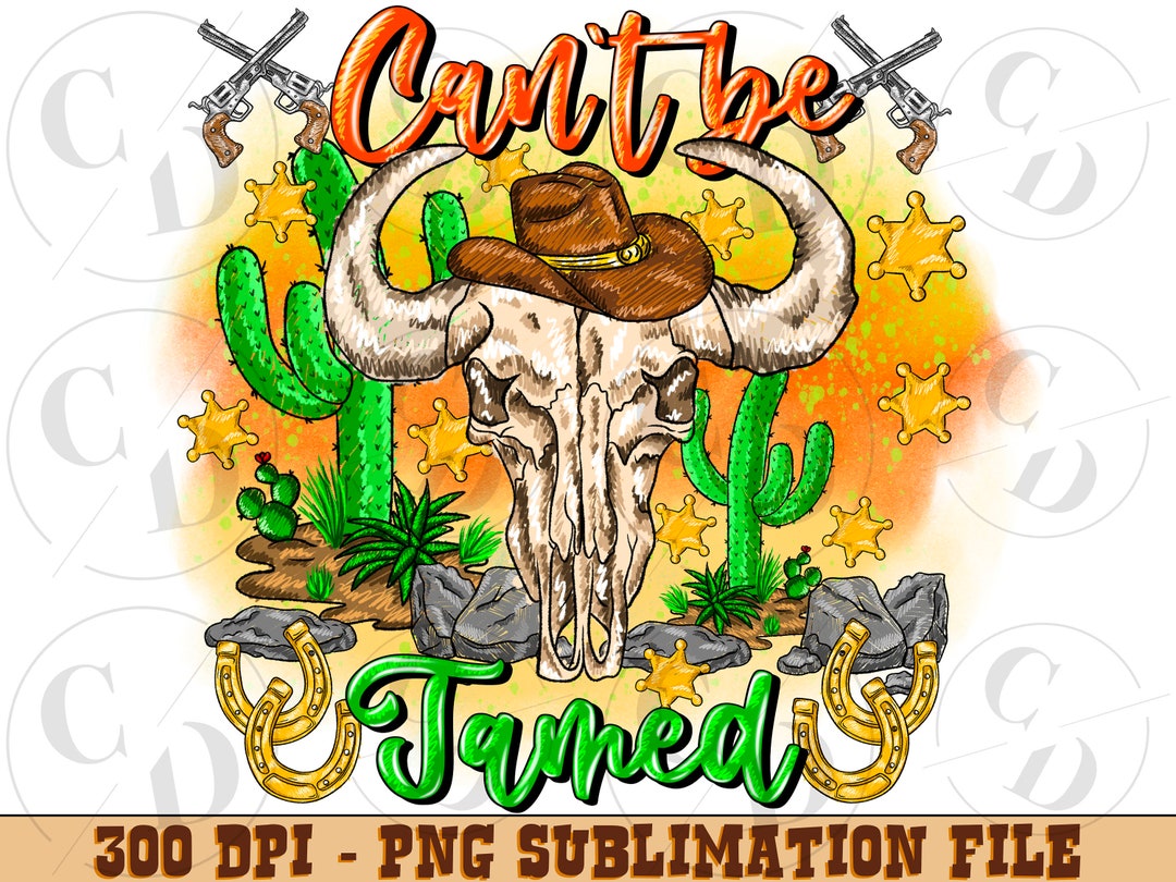 Can't Be Tamed Bull Skull Png Sublimation Design Download, Western Bull ...