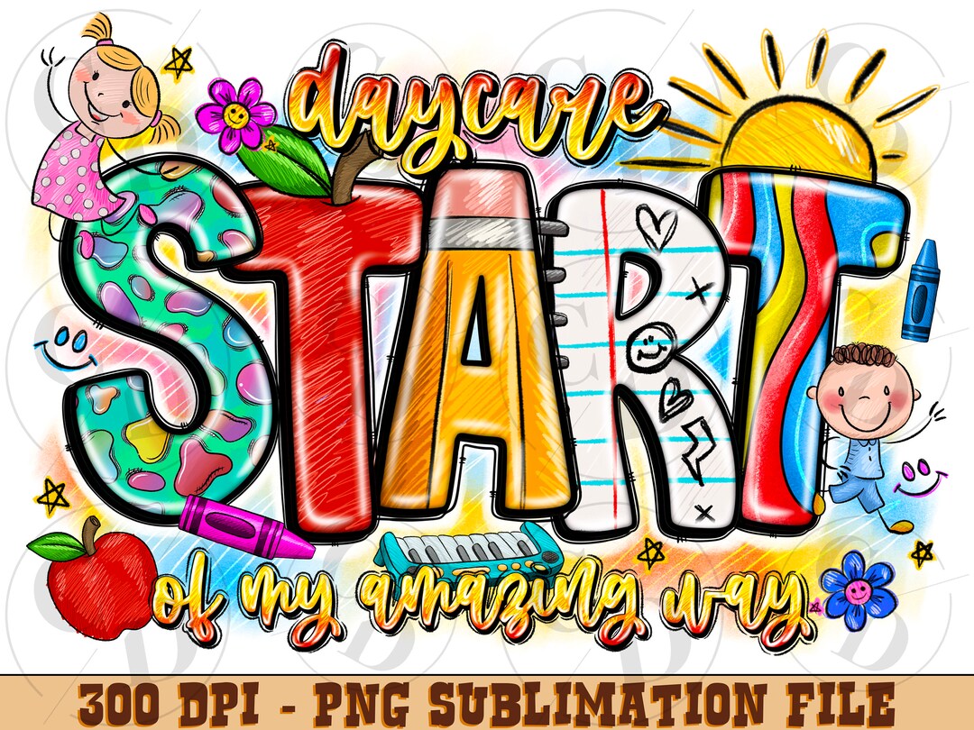 Daycare Start of My Amazing Way Png Sublimation Design Download, Back ...