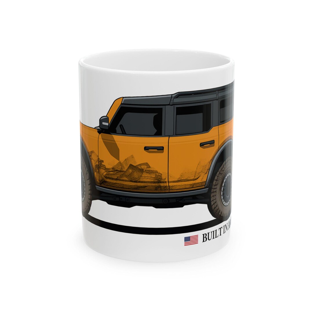 Ford Bronco Built in America - Cyber Orange Bronco - Ceramic Mug 11oz ...