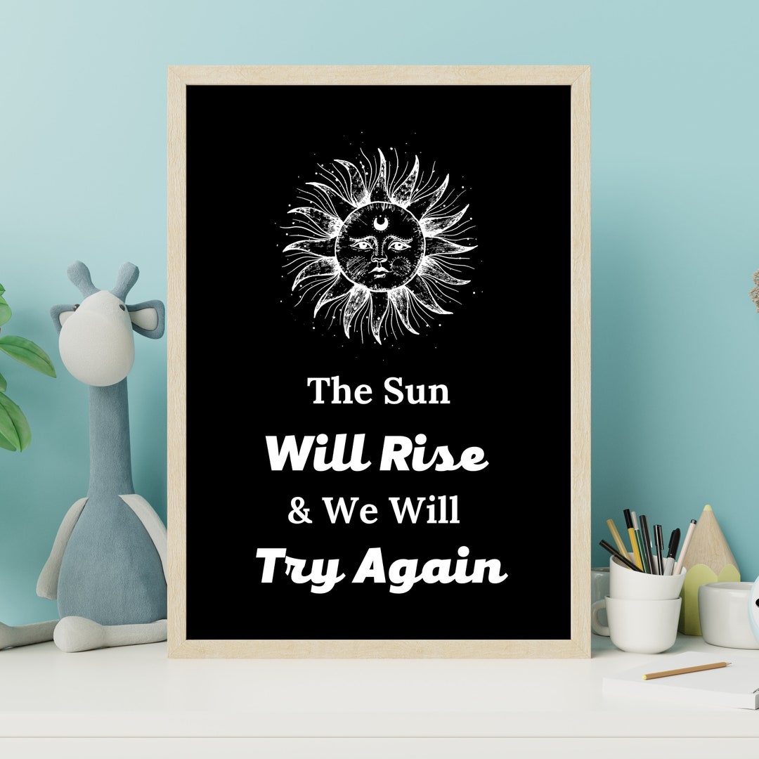 The Sun Will Rise and We Will Try Again Positive Affirmations Wall Art ...