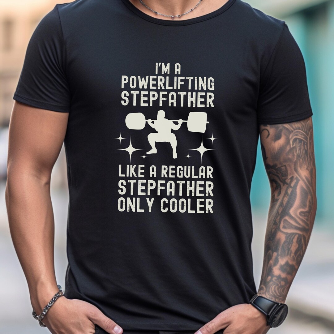 Powerlifting Shirts, Stepfather Shirts, Gift for Stepdad, Workout Shirt ...