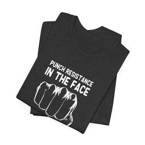 Punch Resistance in the Face Shirt, Unhinged T-shirt, Funny Saying Tee ...