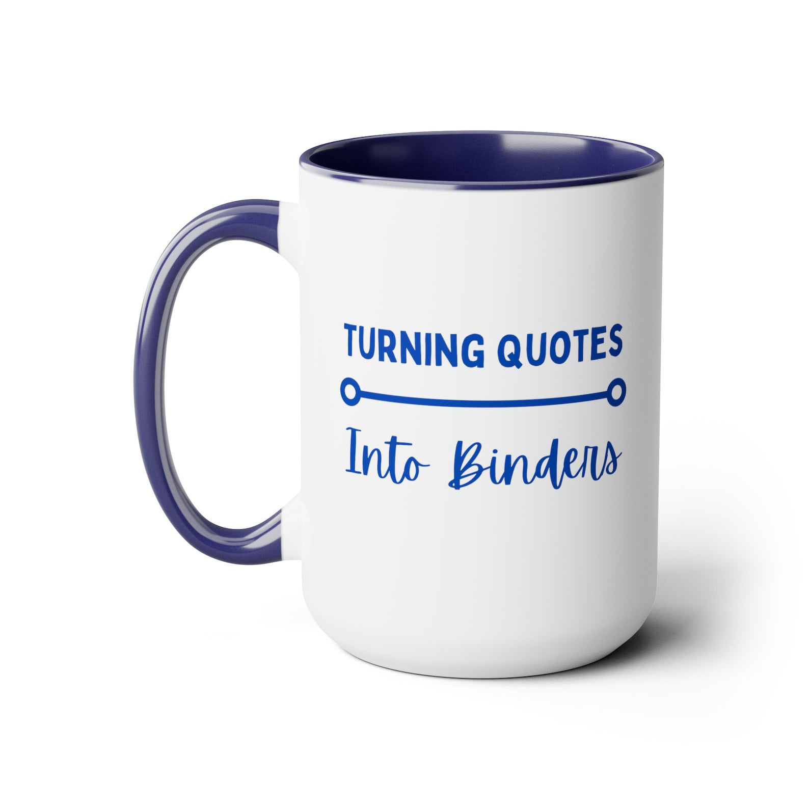 Turning Quotes Into Binders Coffee Mugs, 15oz, Gift for Insurance Agent ...