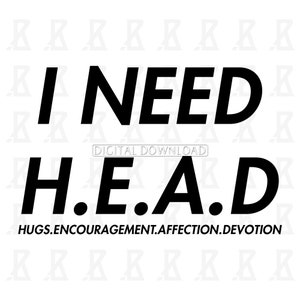 I Need H.E.A.D. - Adult Humor PNG SVG (digital Download) - Etsy