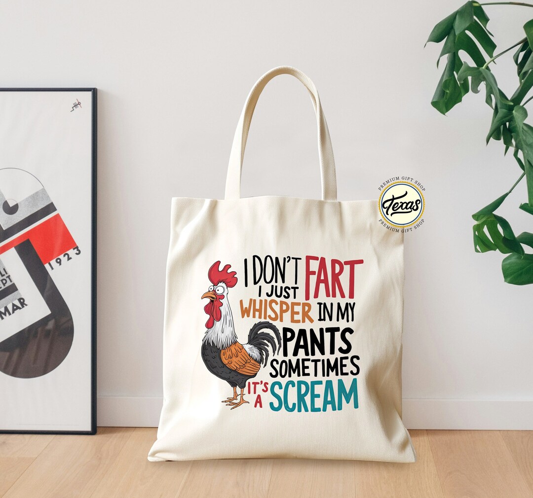 I Don't Fart I Just Whisper in My Pant It's Sometimes It's a Scream ...