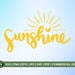 Sunshine SVG PNG Summer Life Svg Hello Sunshine Svg Sun - Etsy