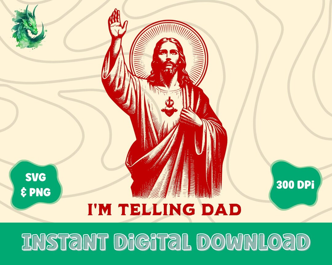 I'm Telling Dad Jesus Meme Surreal Funny Saying, God Saying Design PNG ...