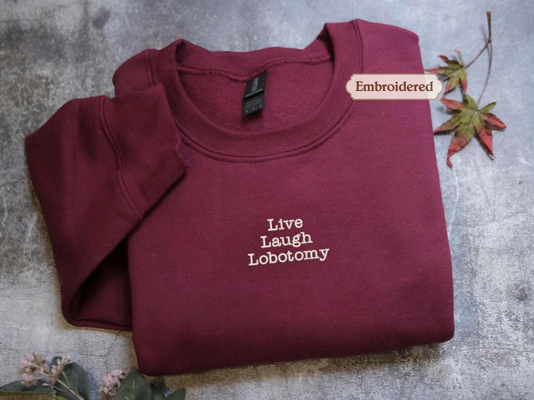 Live Laugh Lobotomy Comfort Colors Embroidered Shirt, Funny Meme ...