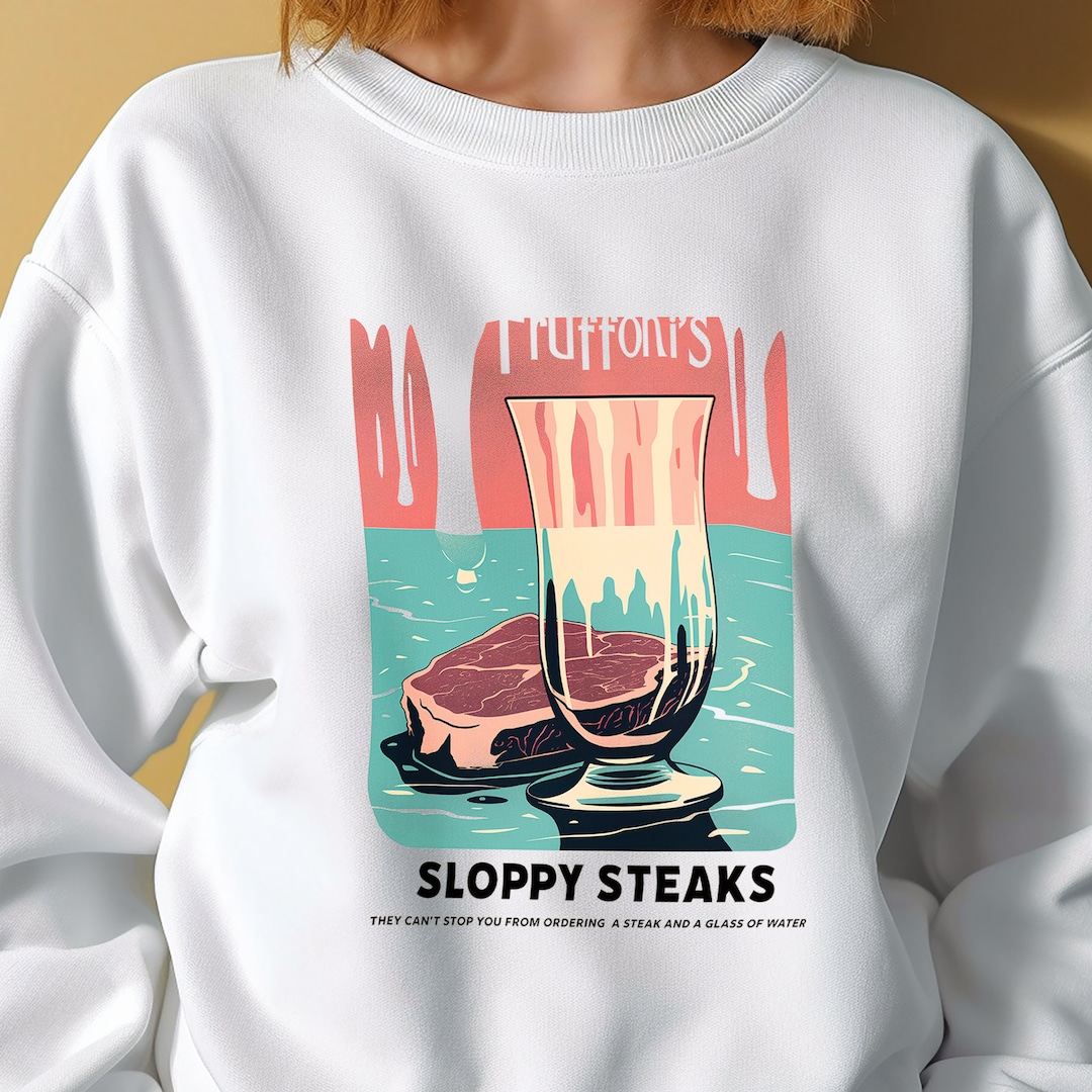 Sloppy Steaks Sweatshirt ITYSL Merch I Think You Should Leave inspired ...