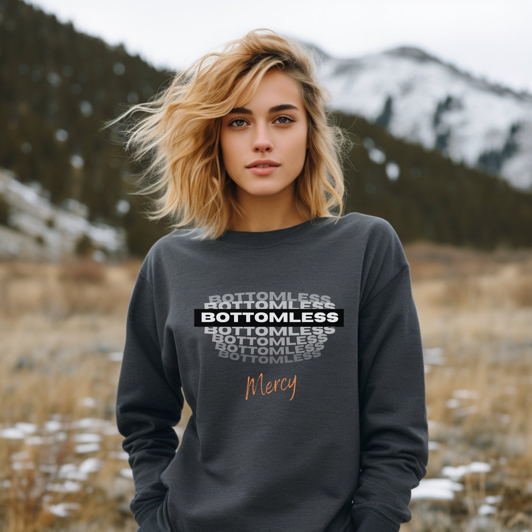 Bottomless Mercy and Grace Christian Sweatshirt Spiritual Gift ...