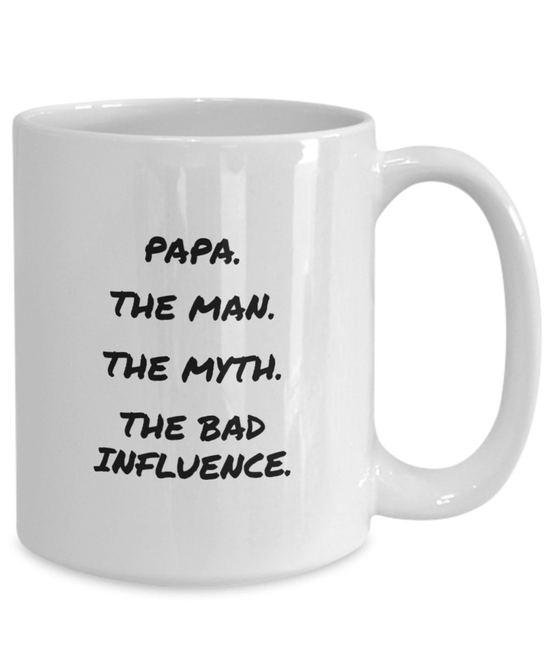 Bad Influence Mug Papa, the Man. the Myth, the Bad Influence. Gift for ...