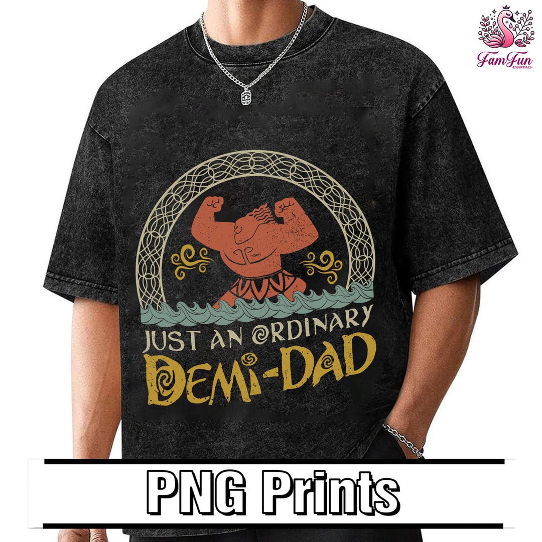 Demi Dad Png, Just an Ordinary Demi Dad, Maui Png, Moana Maui, Father's ...
