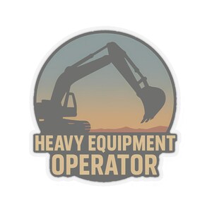 Sticker for Heavy Equipment Operators, Excavator Drivers, Construction ...