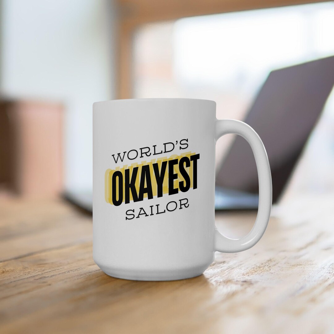 Funny Navy Mug for Sailors - World's Okayest Sailor Coffee Cup ...