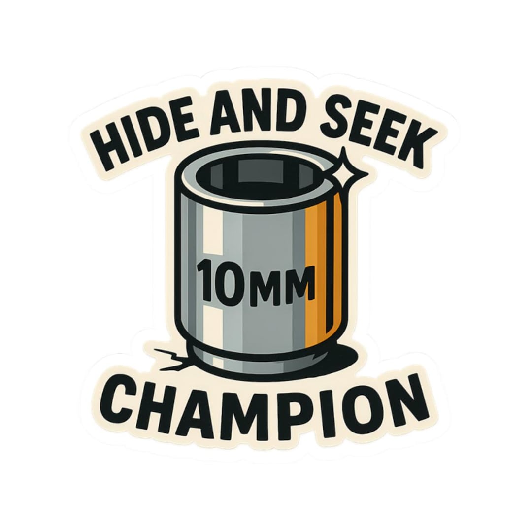 Sticker for Mechanics, Hide and Seek Champion 10mm Socket Funny Tool ...