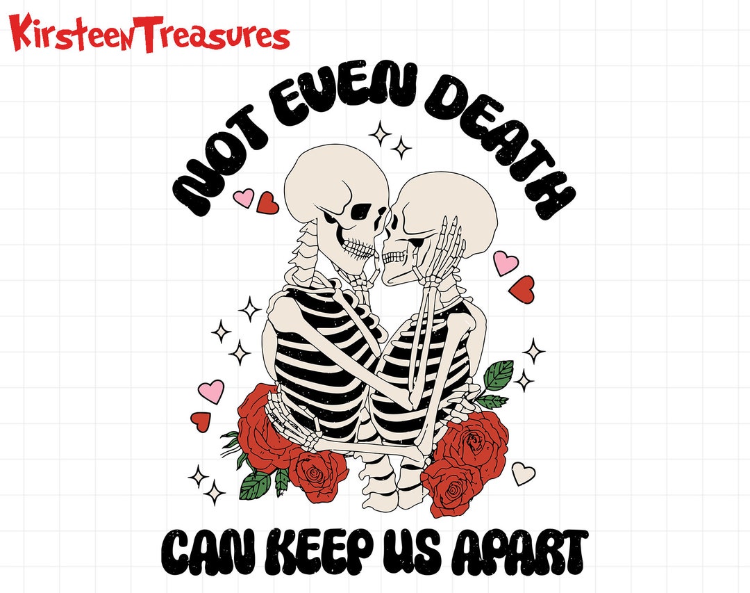 Skeleton Valentines Png, Not Even Death Can Keep Us Apart Png ...