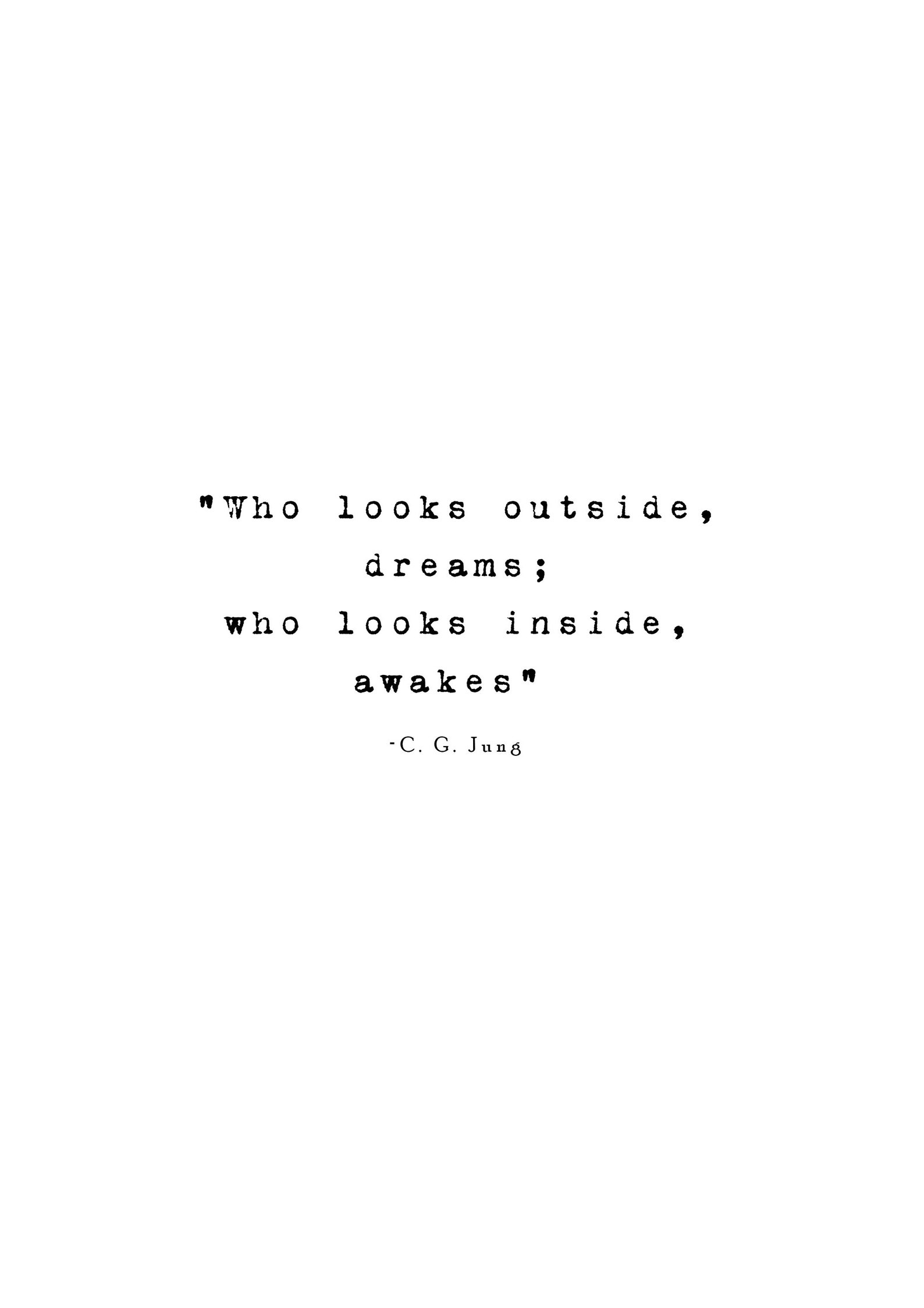 Who Looks Outside, Dreams Who Looks Inside, Awakes / Quote Carl Gustav ...