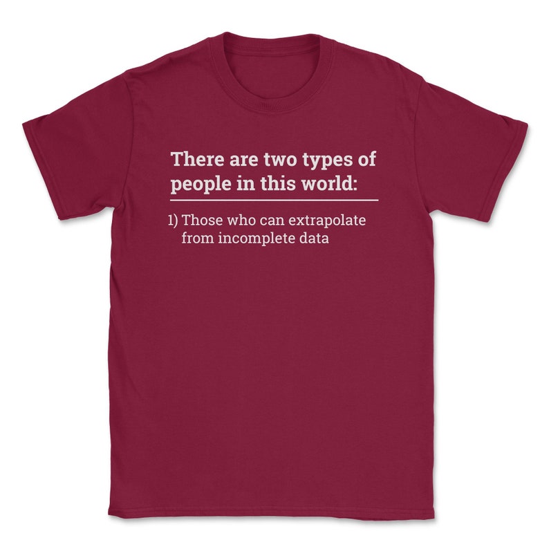 Two Types of People - Can Extrapolate Incomplete Data Design Unisex T ...