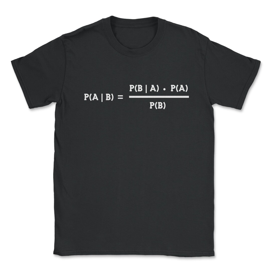 Bayes' Theorem Statistics Probability Theory Math Data Gift Unisex T ...