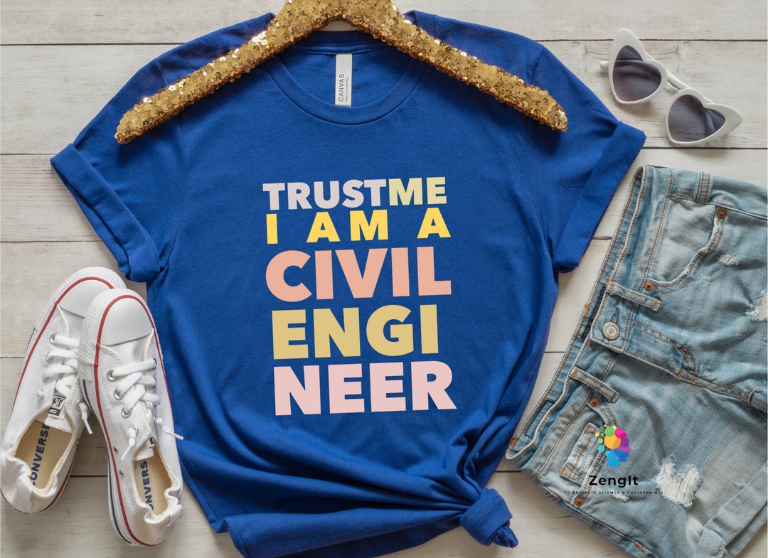 Trust Me I Am A Civil Engineer Shirt Civil Engineer Tshirt Civil ...