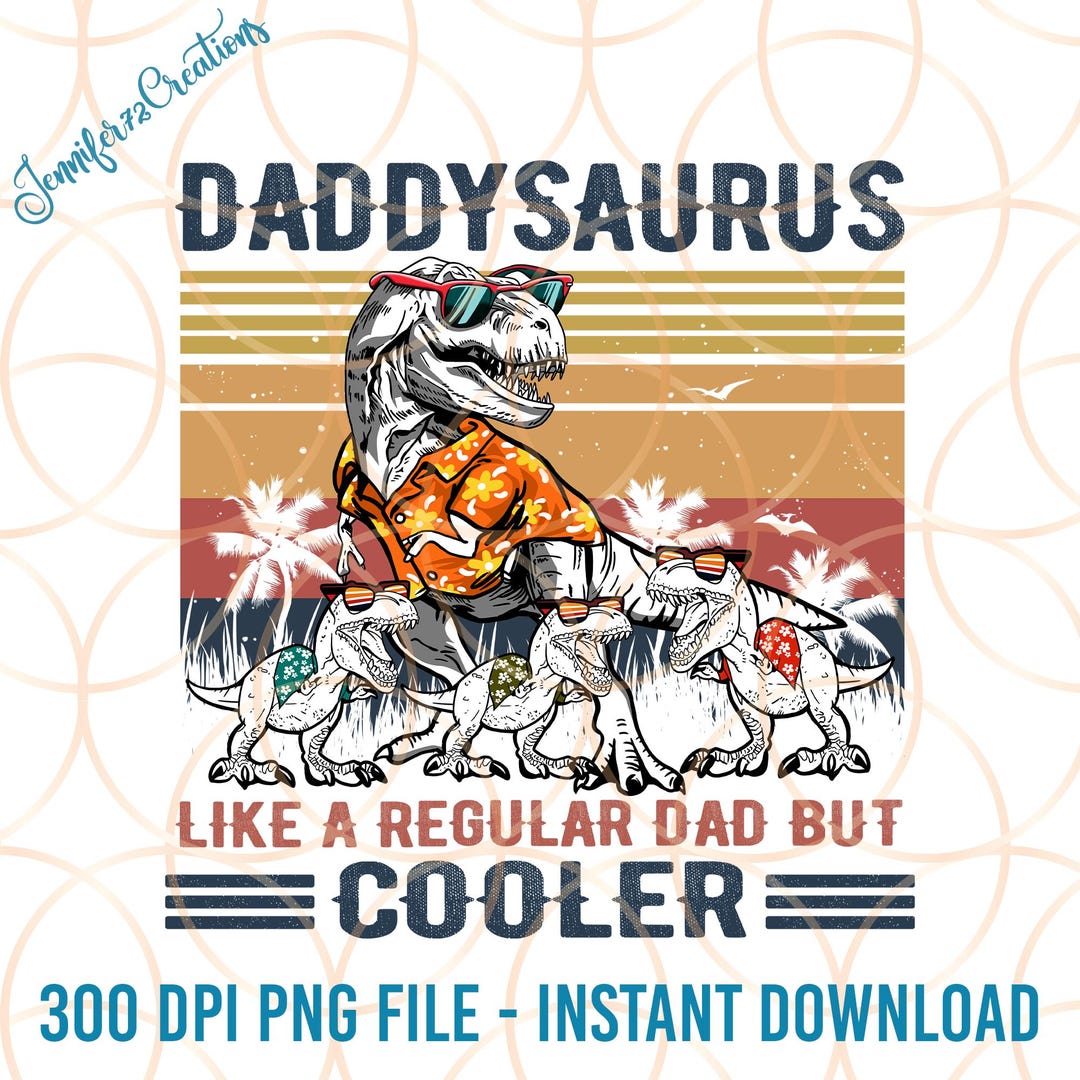 Daddysaurus Like A Regular Dad but Cooler Png, Daddysaurus Png, Funny ...