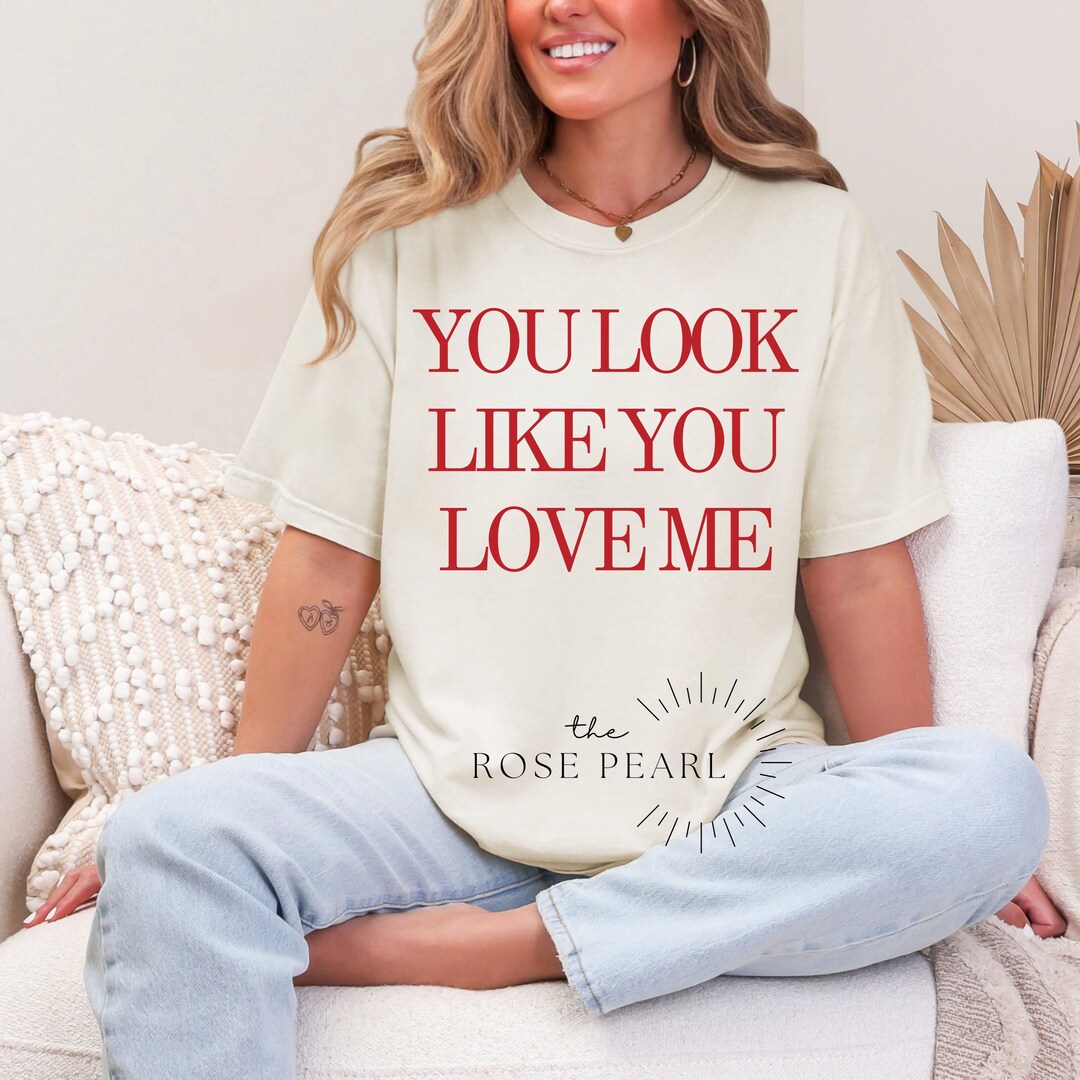 You Look Like You Love Me Digital Design PNG, Overthinking, PNG, Simple ...