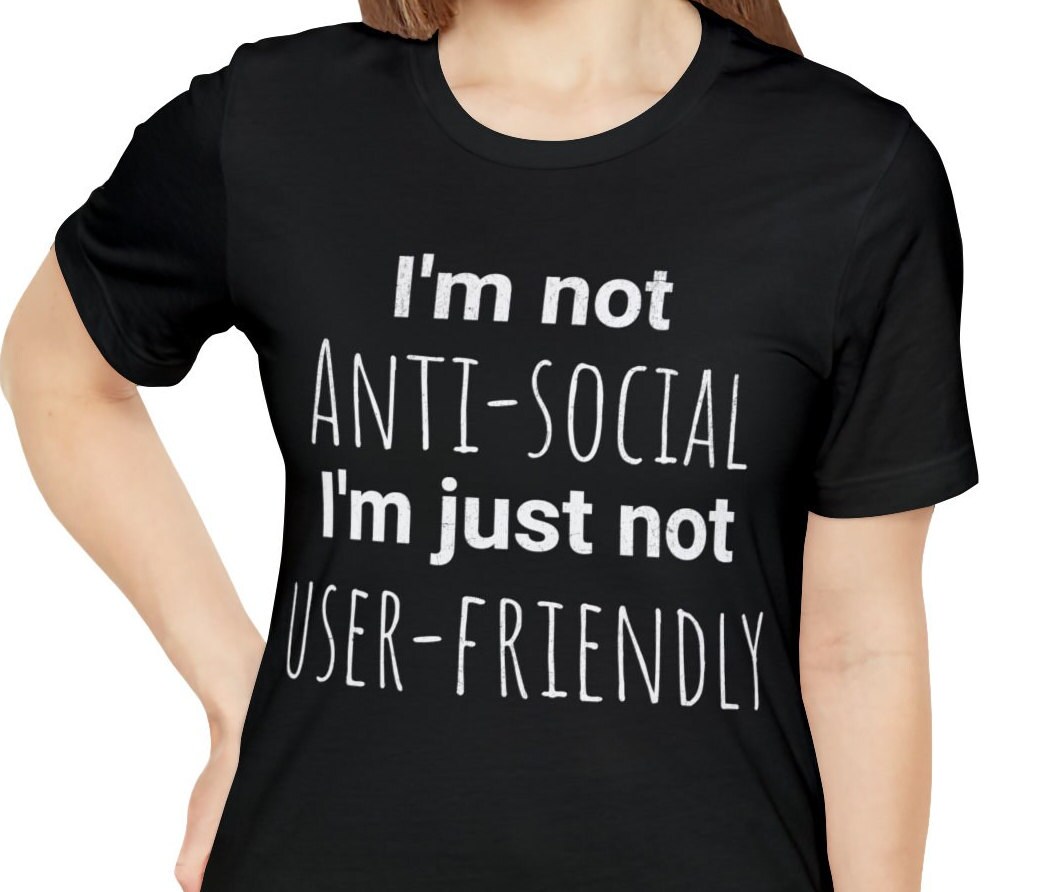 I'm Not Anti-social I'm Just Not User-friendly Shirt, Funny Coding Gift ...