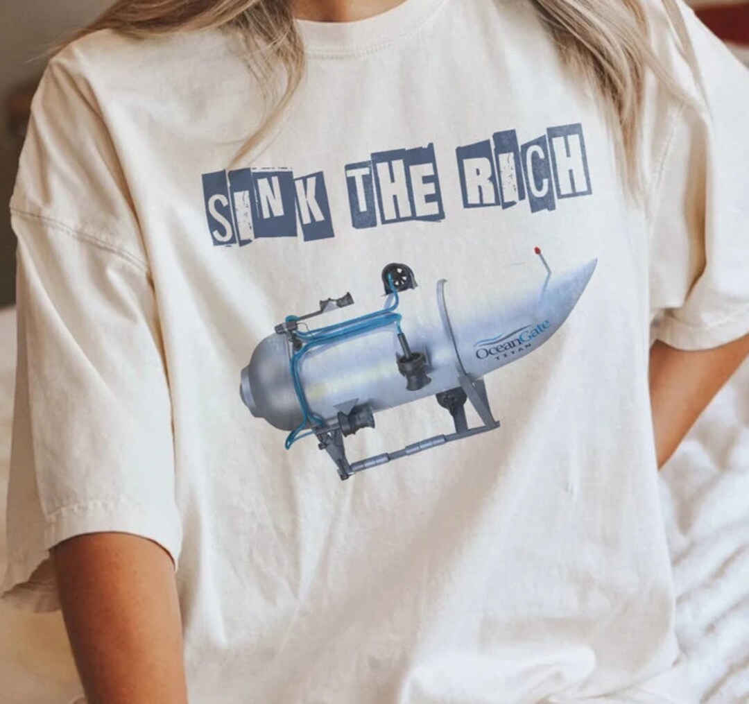 Sink the Rich Shirt Oceangate Shirt Missing Submarine Shirt - Etsy