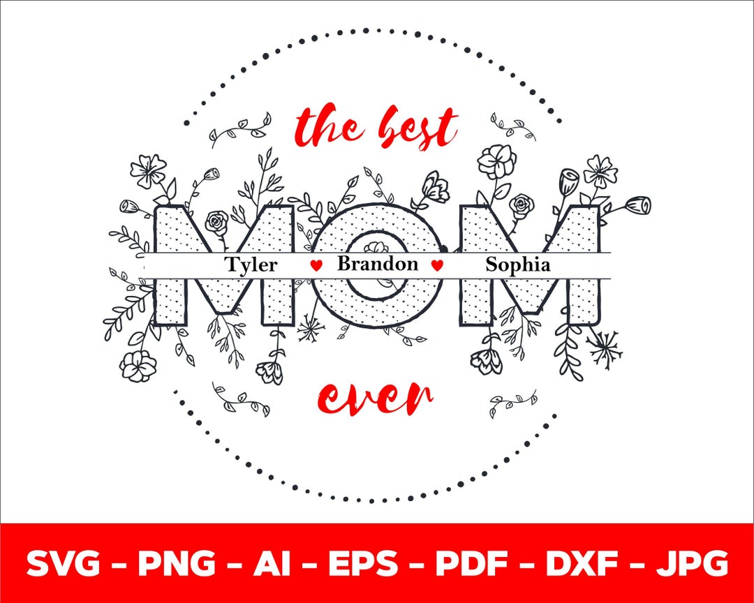 Best Mom Ever Svg Cut File Svg Files Mothers Day T For Mum Svg For Cricut Silhouette