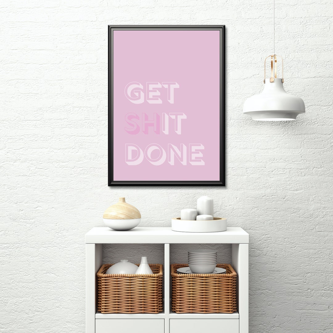 Get Shit Done Wall Art, Printable Digital Download, Typography Wall Art ...