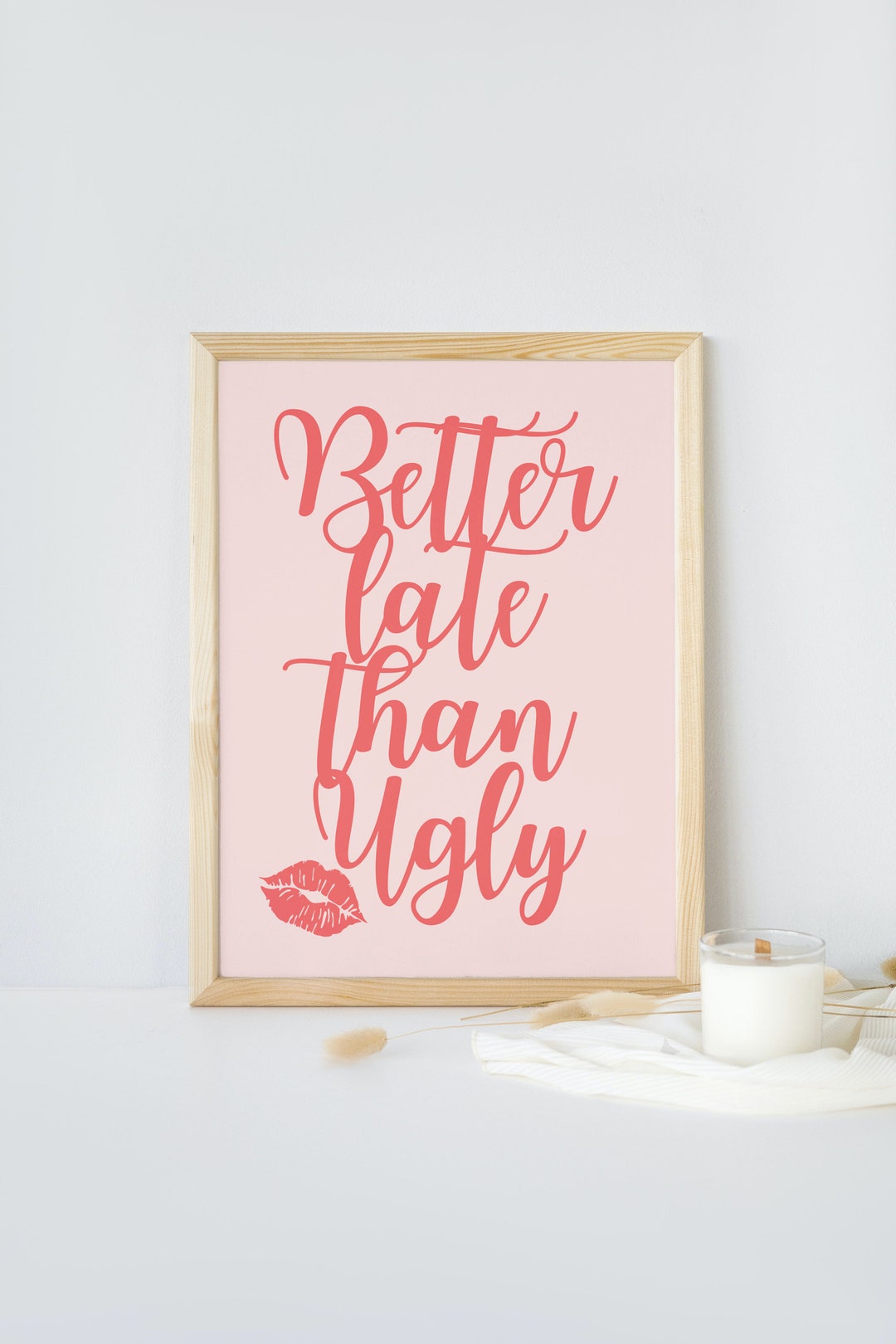 Better Late Than Ugly Poster, Printable Digital Download, Funny Quote ...