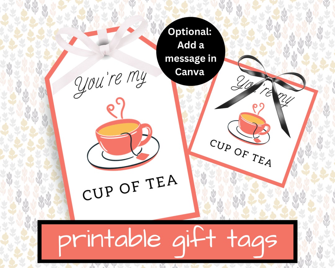 You're My Cup of Tea Gift Tags: Tea Party Favors (printable & Editable ...