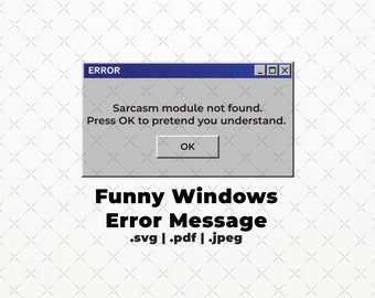 Funny Windows Error Message SVG PDF JPEG | Funny | Microsoft Windows ...