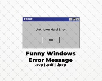 Funny Windows Error Message SVG PDF JPEG Funny Microsoft Windows T ...