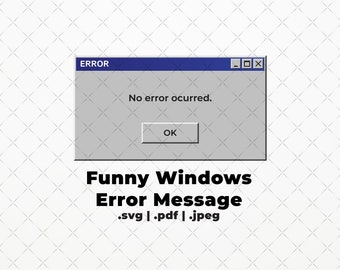 Funny Windows Error Message SVG PDF JPEG Funny Microsoft Windows T ...